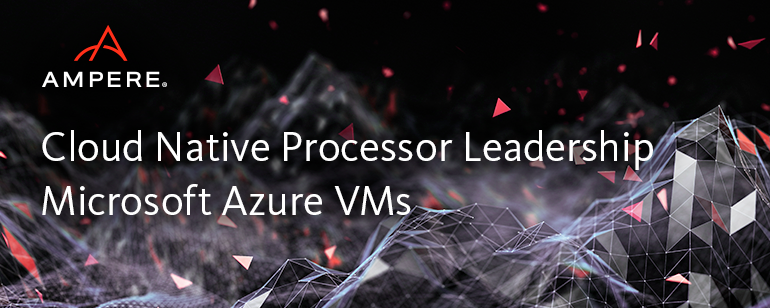 Cloud Native Processor Leadership on Microsoft Azure VMs